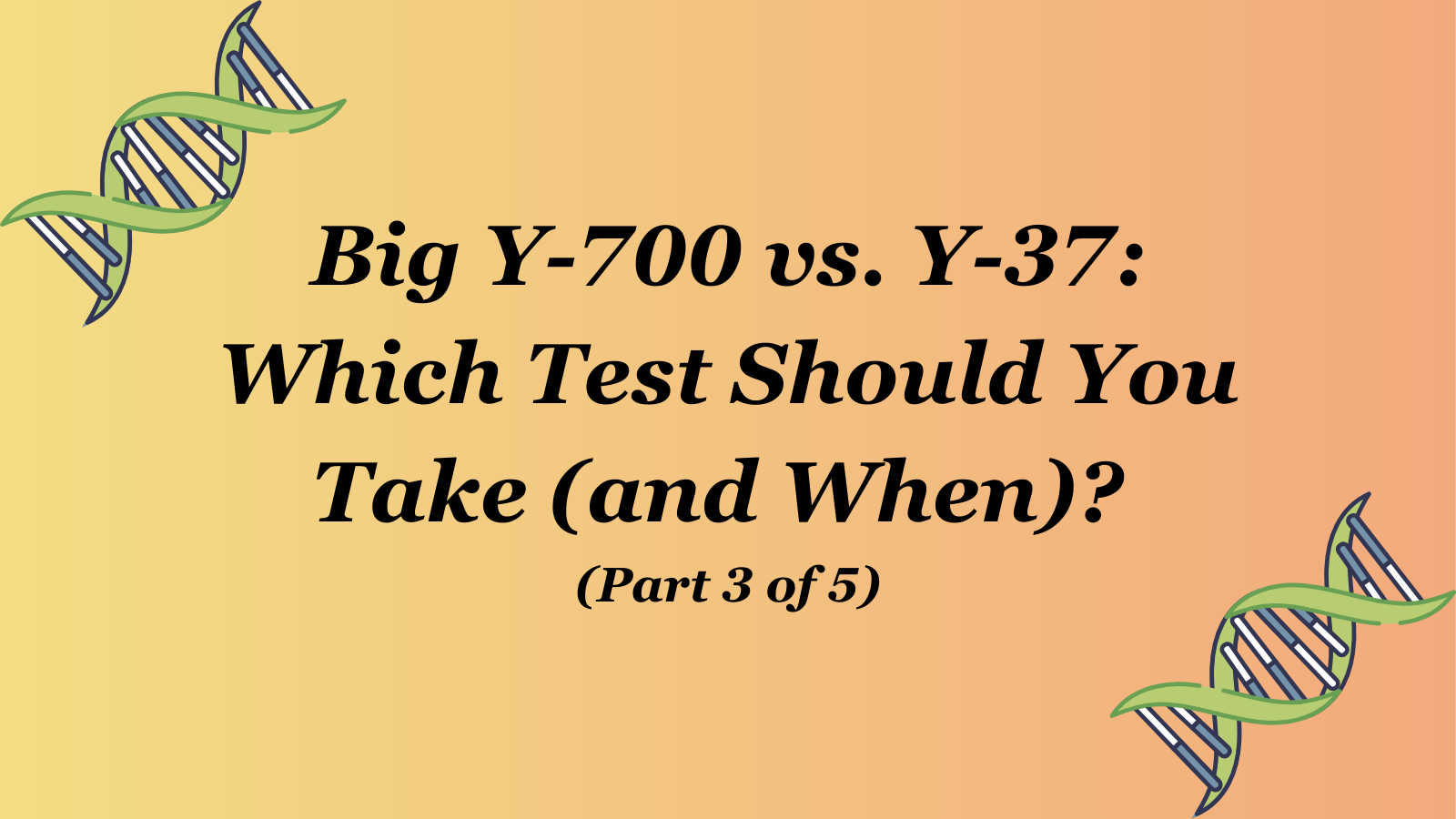 Big Y-700 vs. Y-37: Which Test Should You Take (and When ...